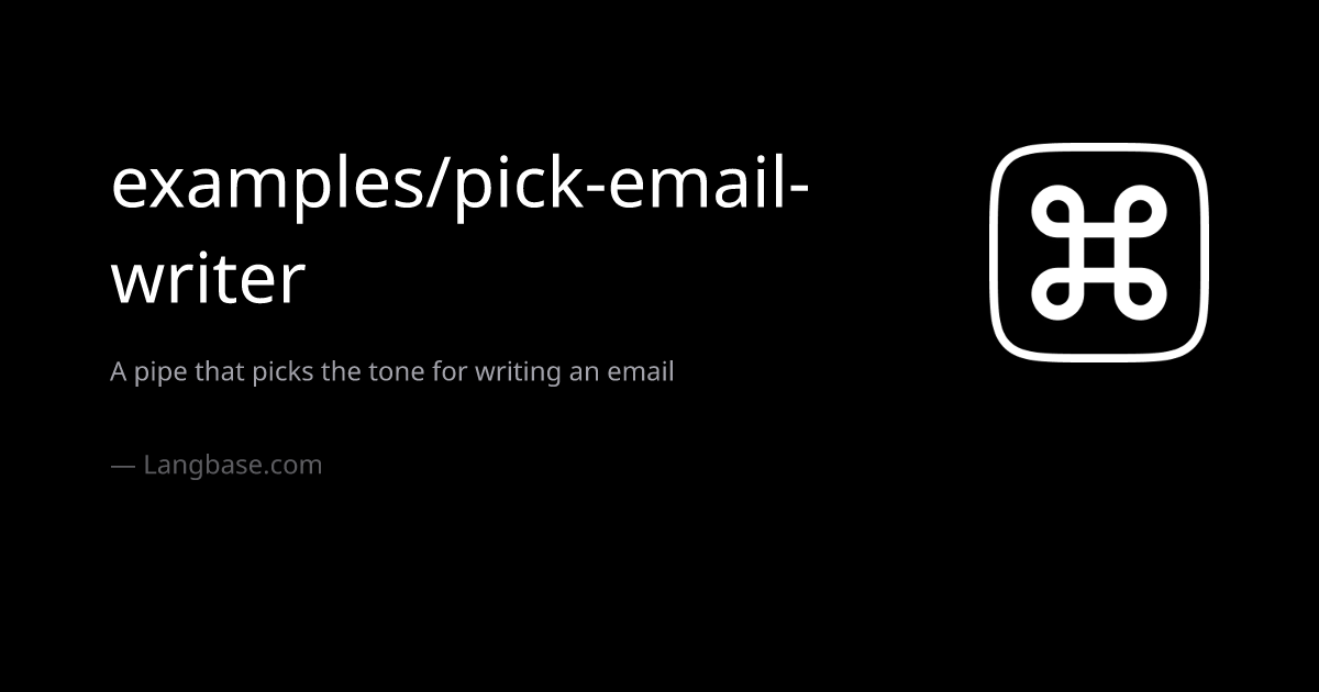 examples/pick-email-writer · A pipe that picks the tone for writing an ...