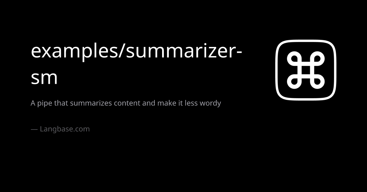 examples/summarizer-sm · A pipe that summarizes content and make it ...