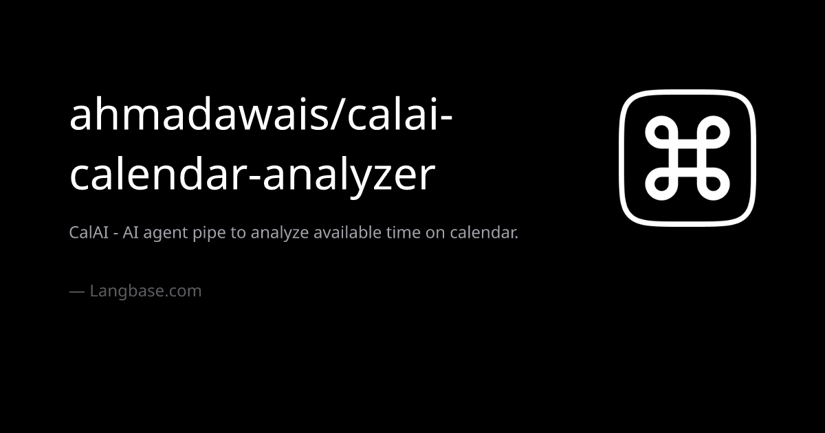 ahmadawais/calai-calendar-analyzer · CalAI - AI agent pipe to analyze available time on calendar.