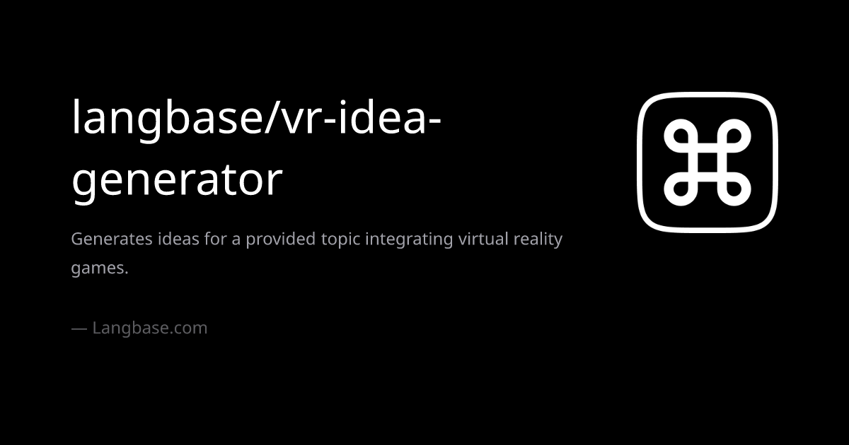 langbase/vr-idea-generator · Generates ideas for a provided topic ...