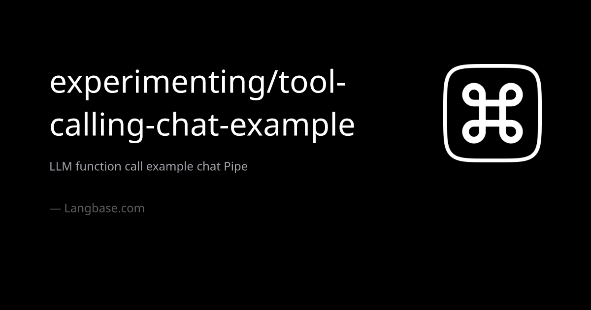 experimenting/tool-calling-chat-example · LLM function call example chat Pipe