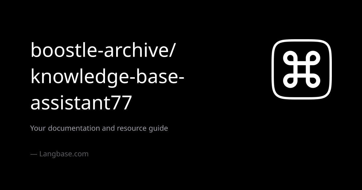 boostle-archive/knowledge-base-assistant77 · Your documentation and resource guide