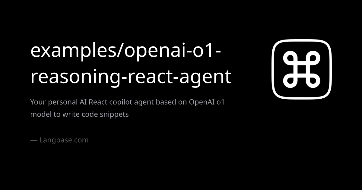 examples/openai-o1-reasoning-react-agent · Your personal AI React copilot agent based on OpenAI ...