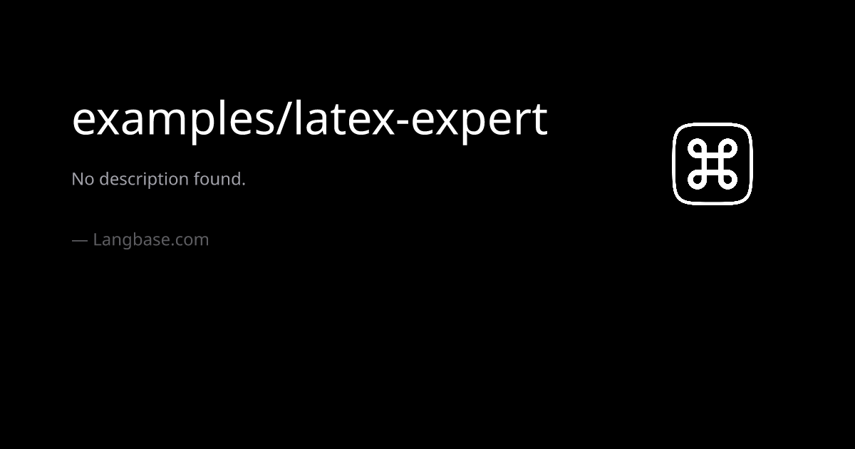 examples/latex-expert · AI Assistant and expert in generating Latex ...