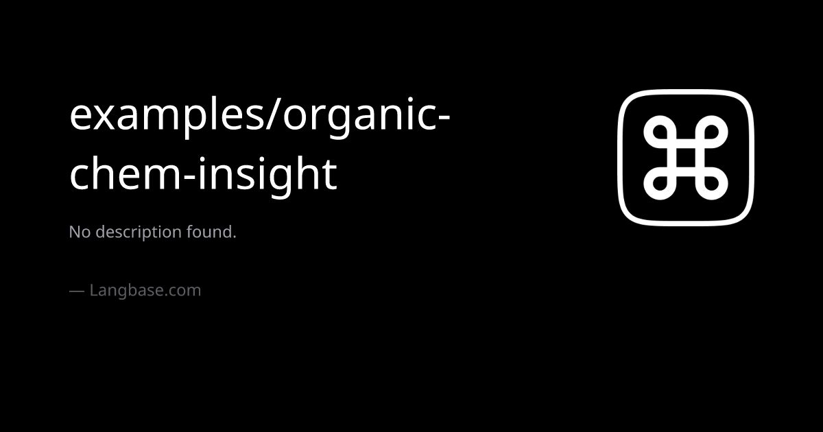 examples/organic-chem-insight · Unveil the complexities of organic ...