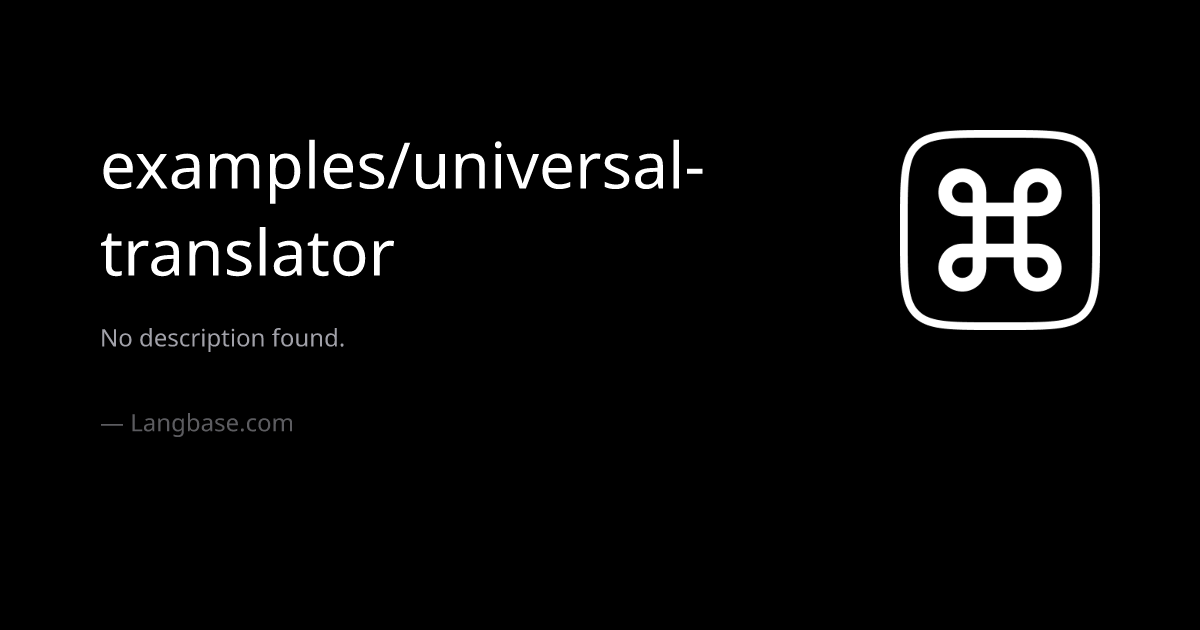 examples/universal-translator · Seamlessly bridge language barriers ...