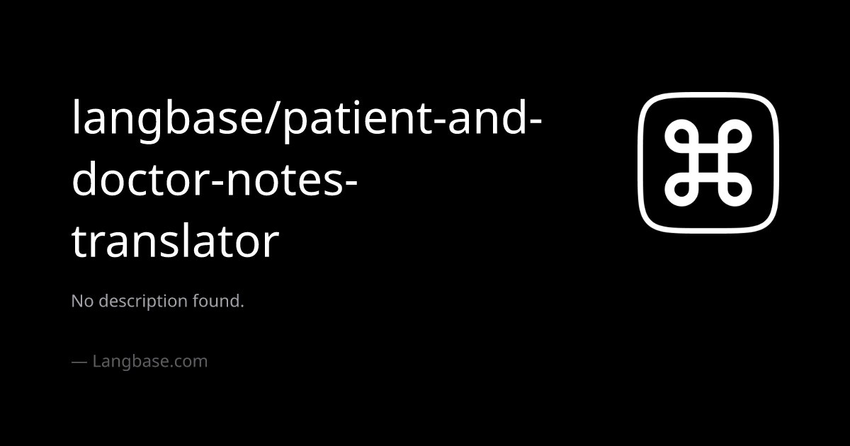 langbase/patient-and-doctor-notes-translator · Translate patient ...